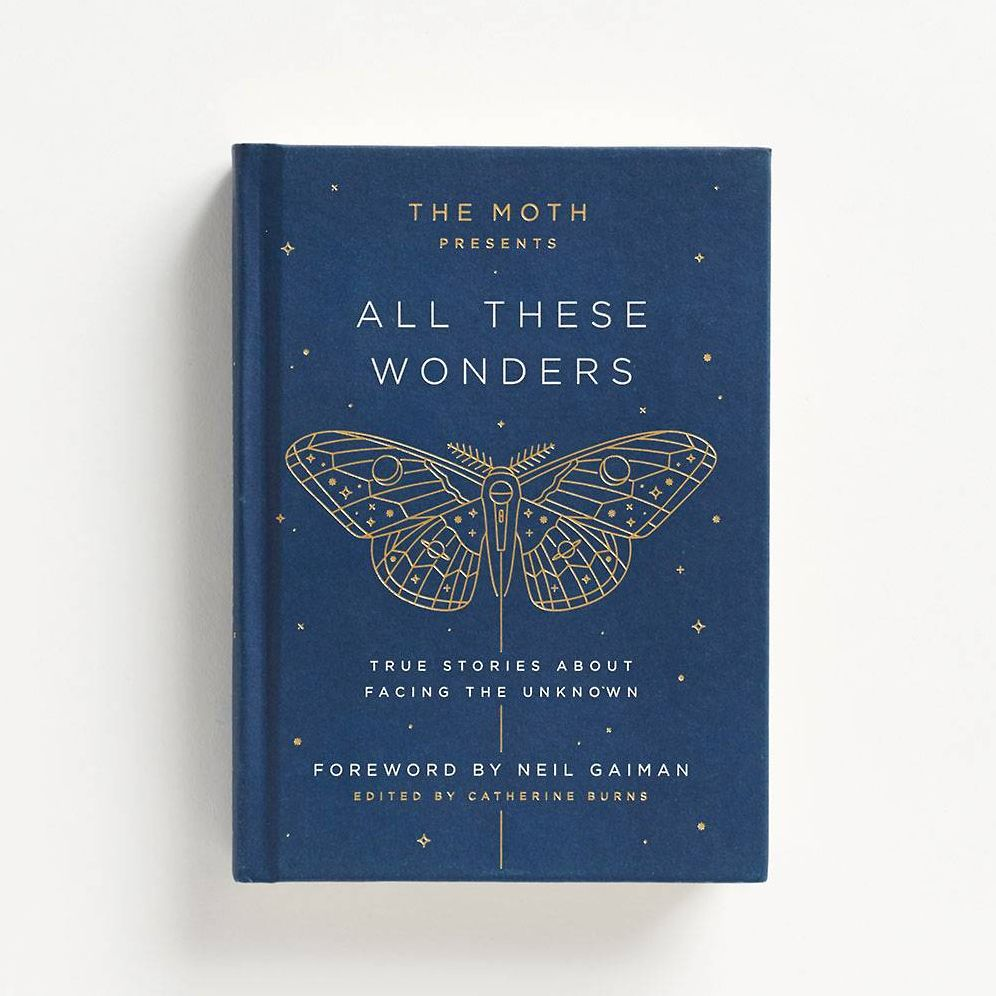 The Moth Presents: All These Wonders: True Stories About Facing the Un ...