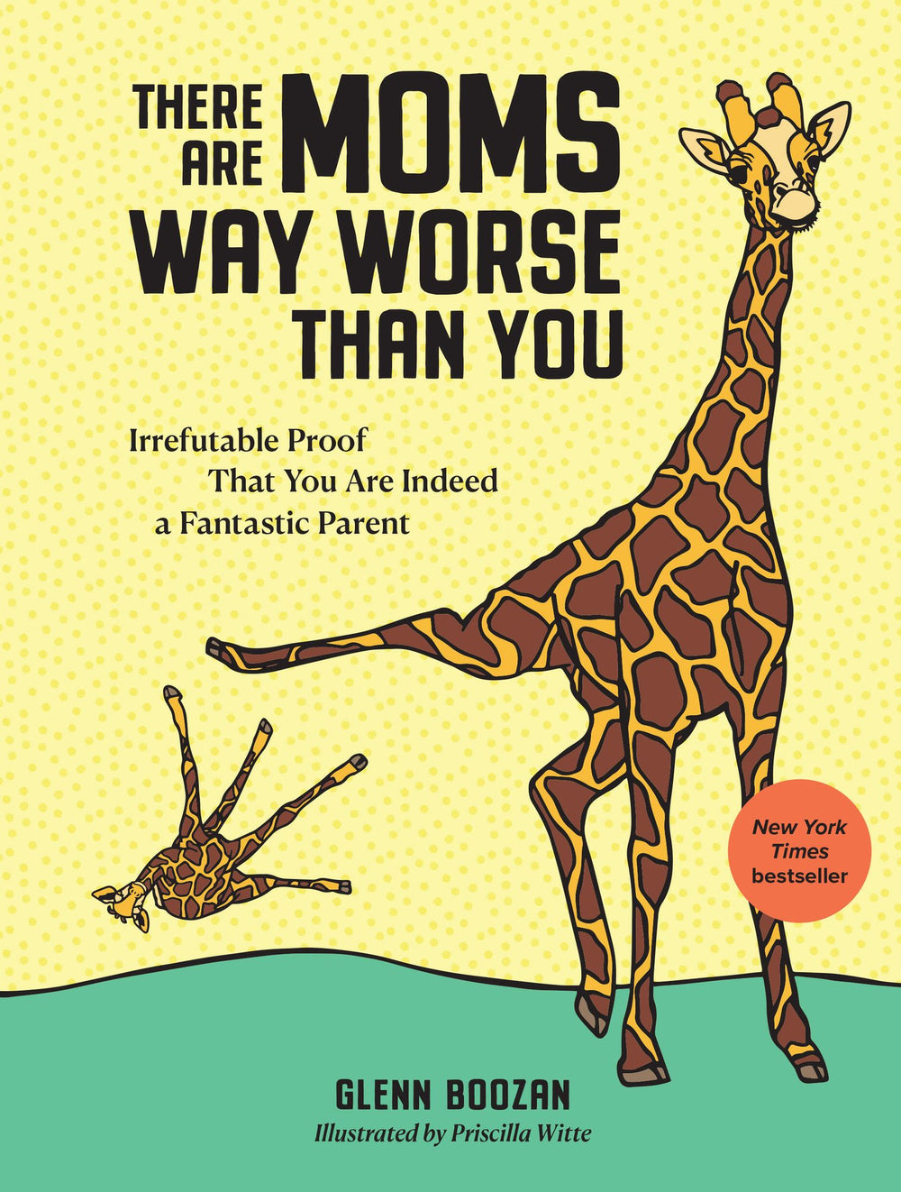 There Are Moms Way Worse Than You: Irrefutable Proof That You Are Inde ...